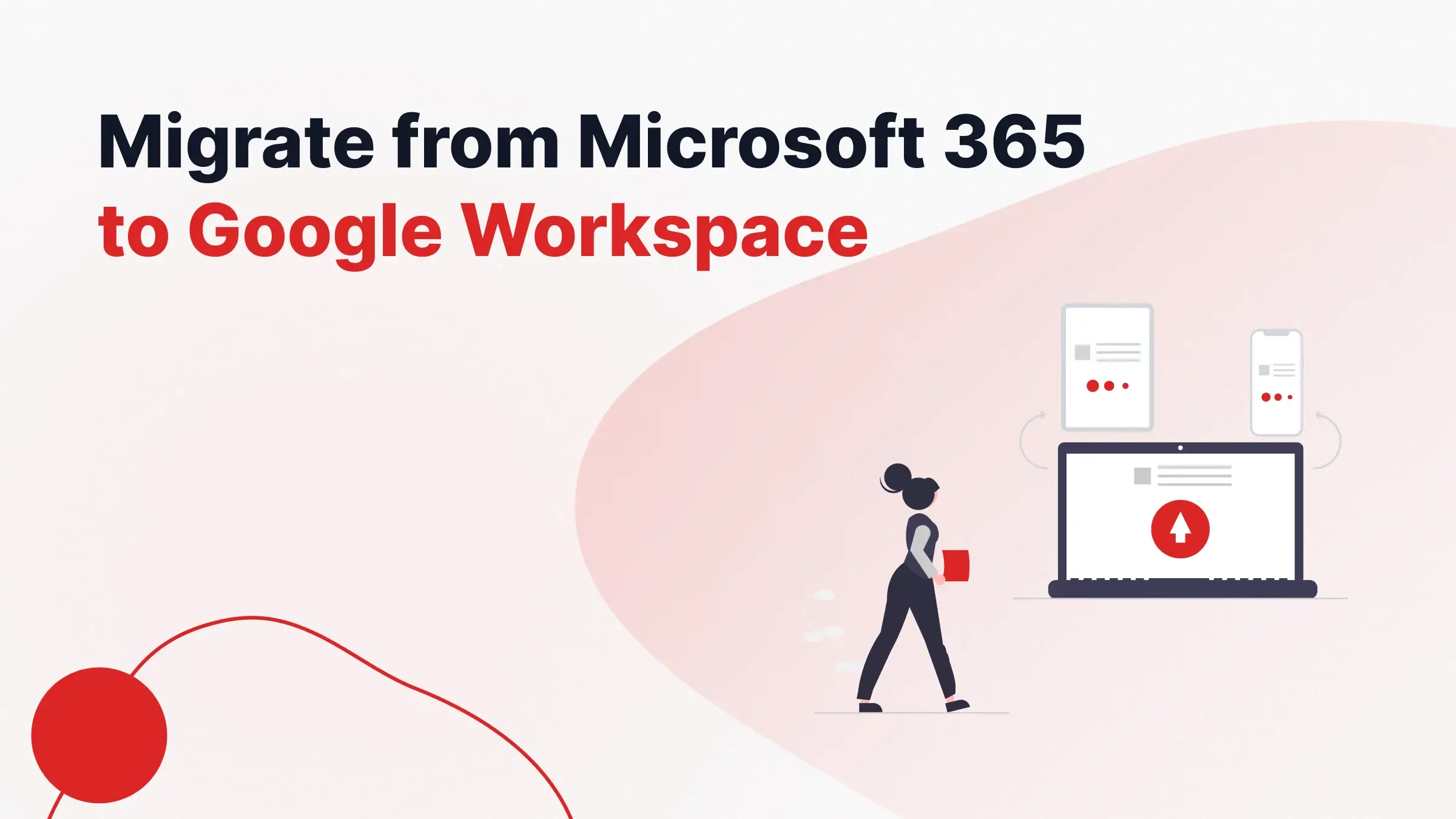How to Migrate From Microsoft 365 to Google Workspace - 2026 Guide
