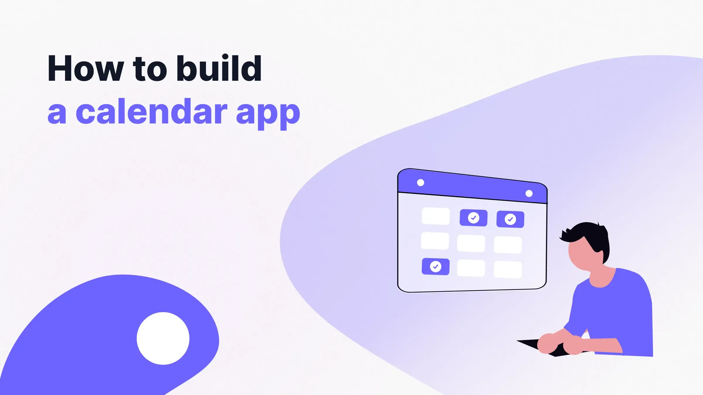 How to Build a Calendar App - A Comprehensive Guide